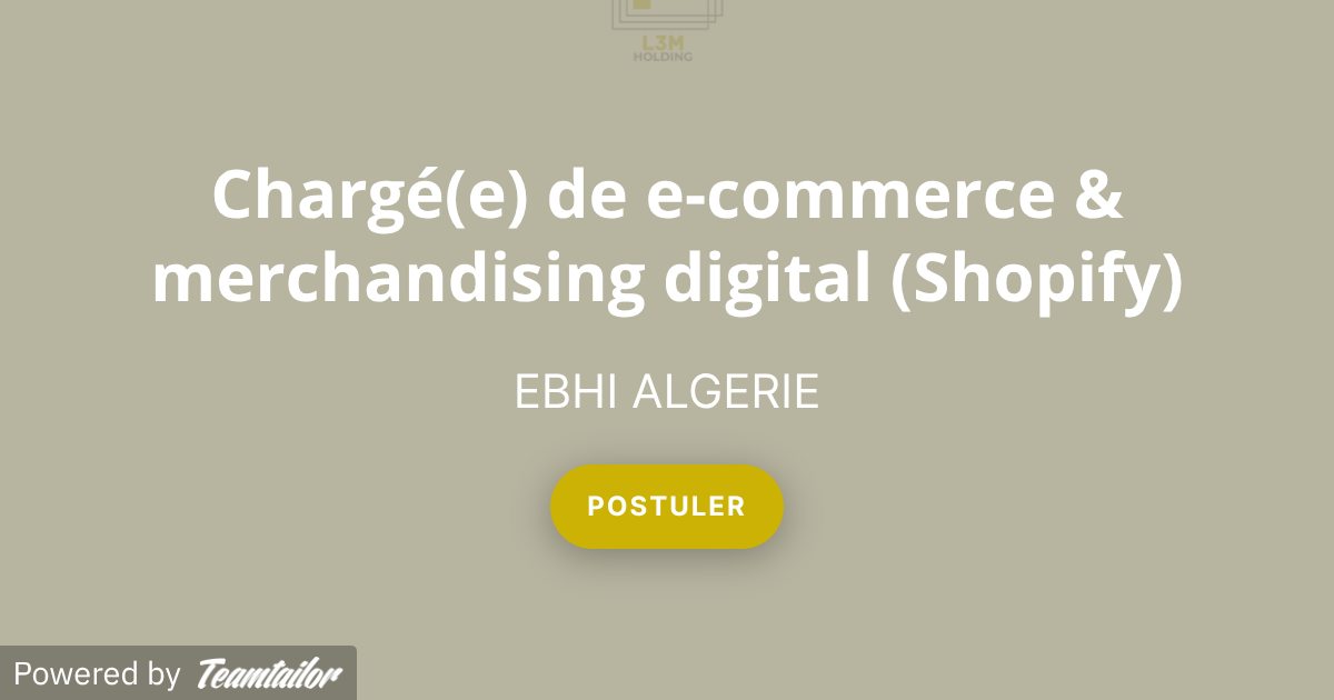 Chargé(e) de e-commerce & merchandising digital (Shopify) - L3M Holding