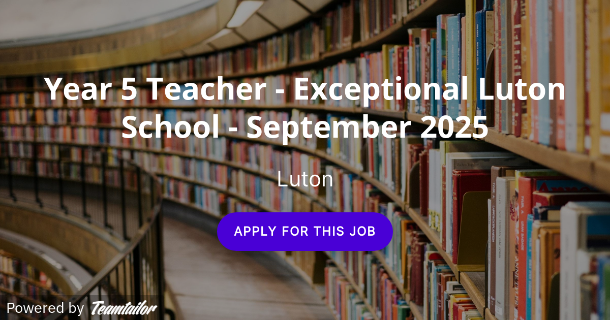 Year 5 Teacher - Exceptional Luton School - September 2025 - Perham ...