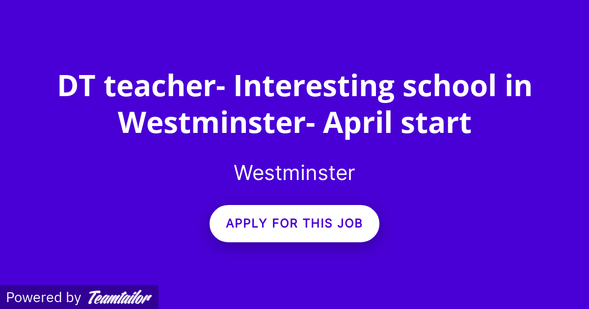 DT teacher- Interesting school in Westminster- April start - Wayman ...