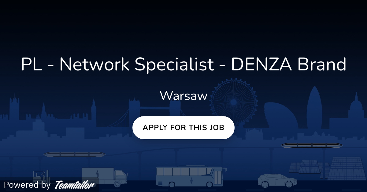 PL - Network Specialist - DENZA Brand - BYD Europe