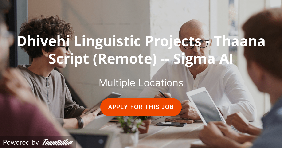 Dhivehi Linguistic Projects - Thaana Script (Remote) -- Sigma AI - Sigma Group