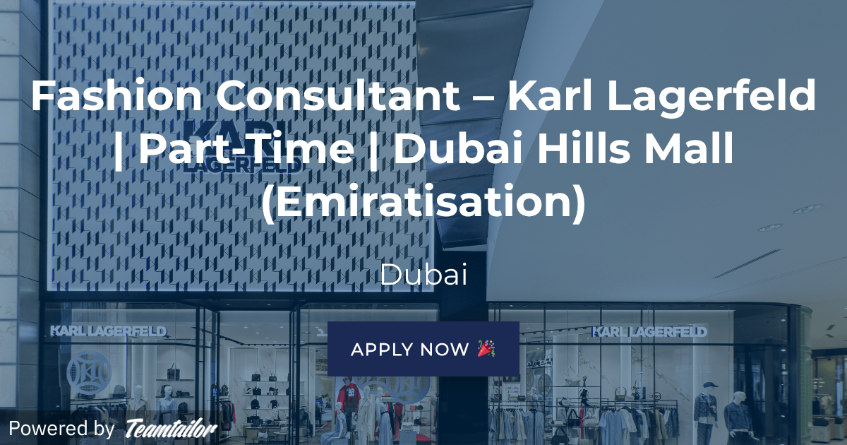 Fashion Consultant – Karl Lagerfeld | Part‑Time | Dubai Hills Mall ...