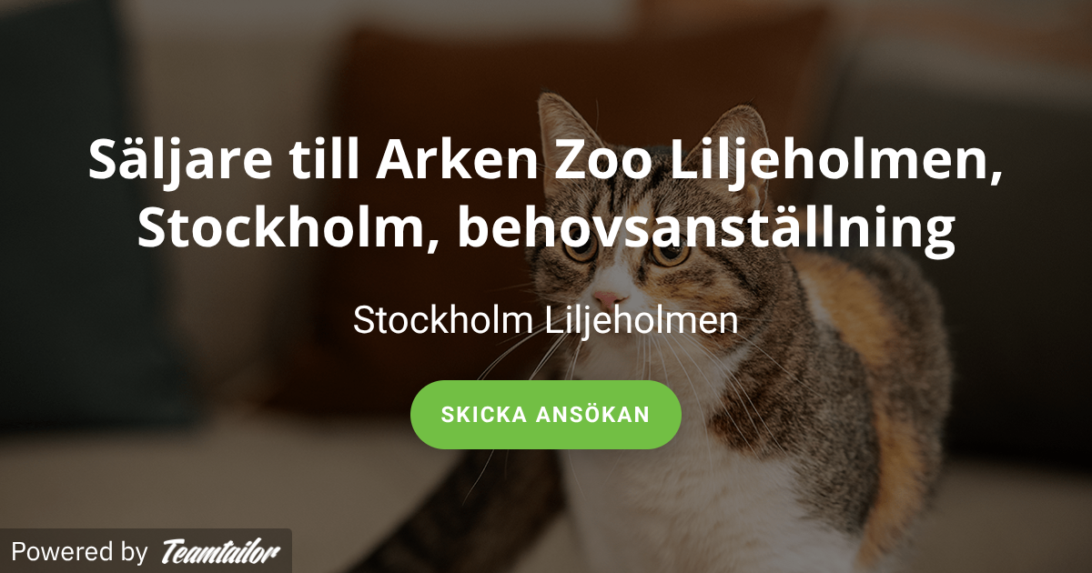 Säljare till Arken Zoo Liljeholmen, Stockholm, behovsanställning ...