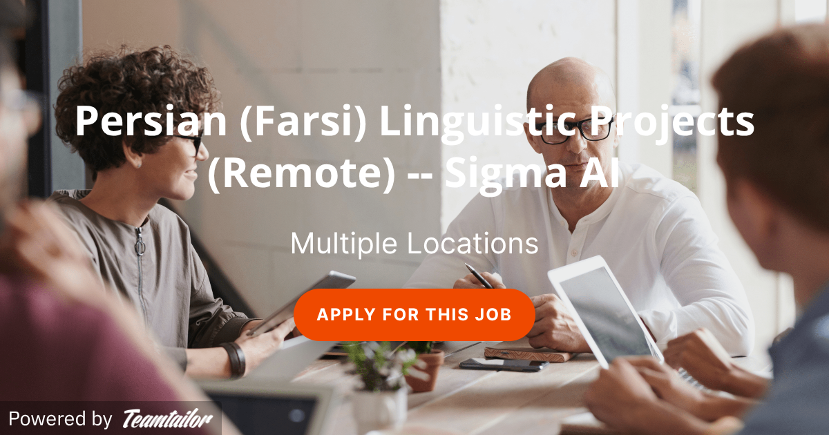 Persian (Farsi) Linguistic Projects (Remote) -- Sigma AI - Sigma Group