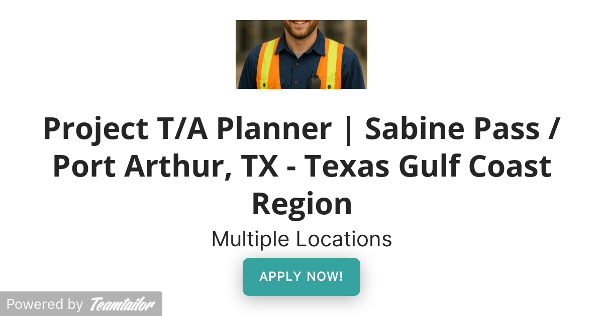 Project T/A Planner | Sabine Pass / Port Arthur, TX - Texas Gulf Coast ...