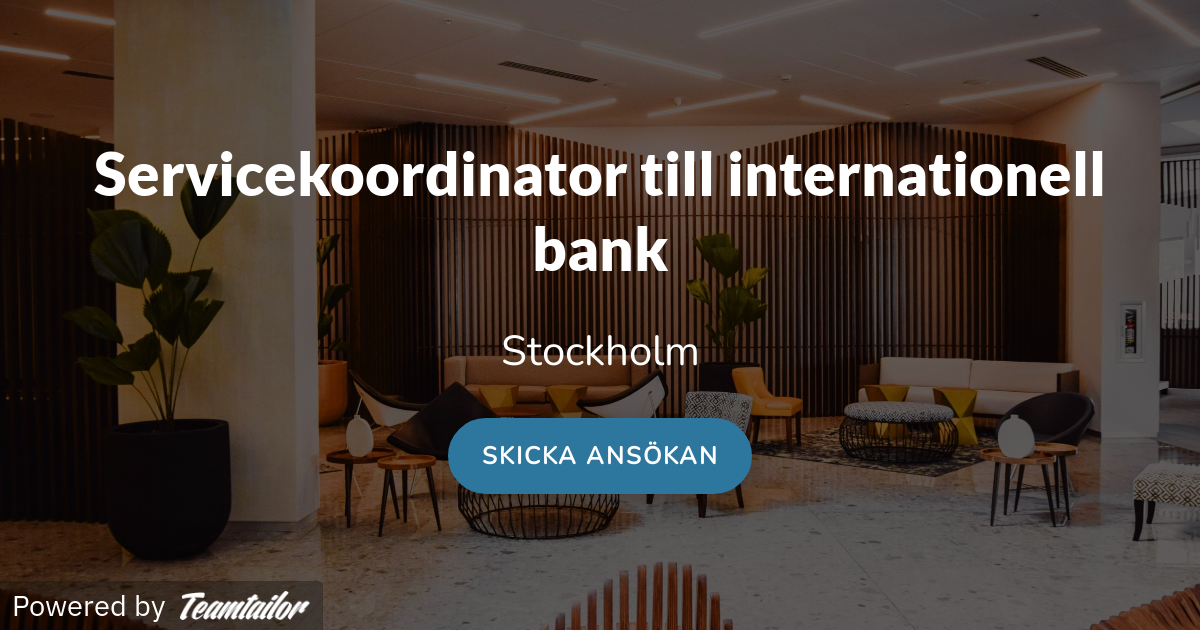 Servicekoordinator med känsla för service till internationell bank ...