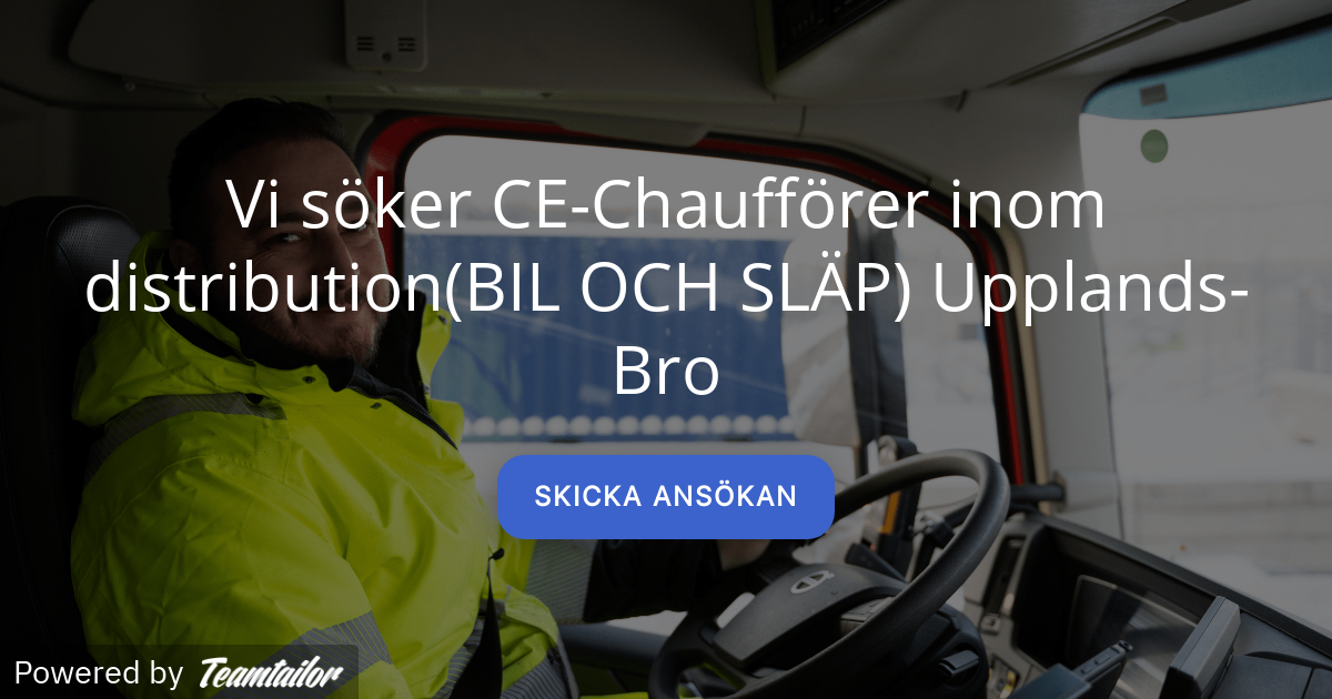 Vi söker CE-Chaufförer inom distribution(BIL OCH SLÄP) Upplands-Bro ...