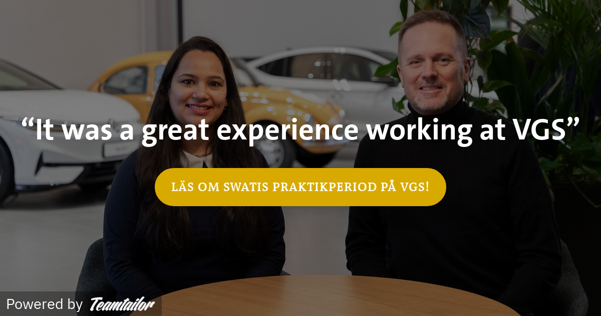 “It was a great experience working at VGS” - Volkswagen Group Sverige