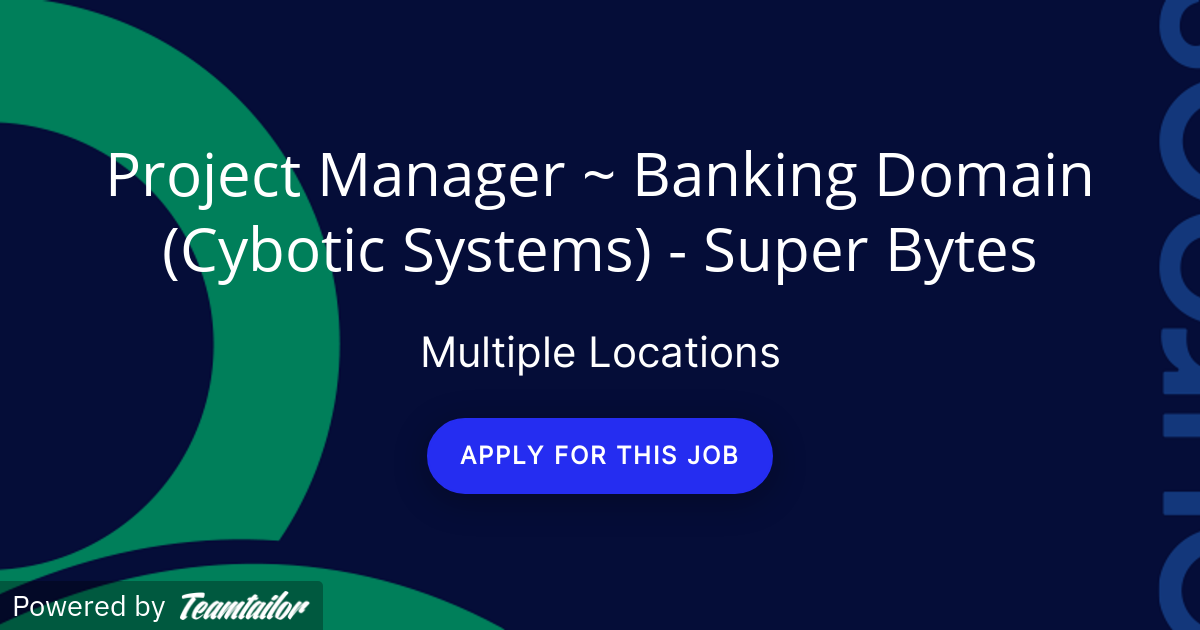 Project Manager ~ Banking Domain (Cybotic Systems) - Super Bytes ...