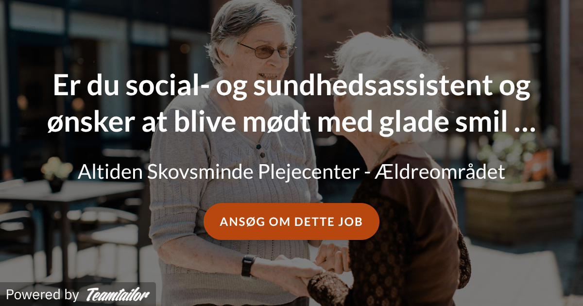 Er du social- og sundhedsassistent og ønsker at blive mødt med glade ...