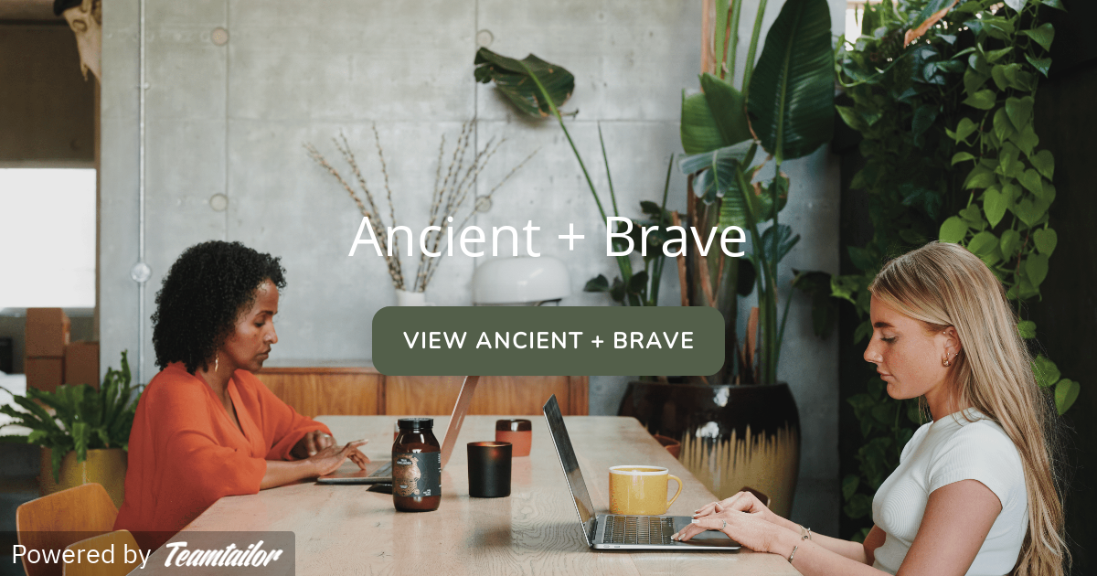Join the team - Ancient + Brave