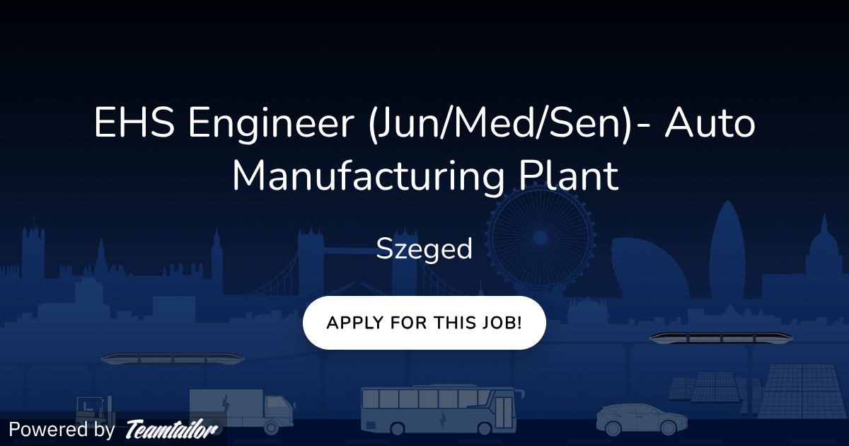 EHS Engineer (Med/Sen)- Auto Manufacturing Plant - BYD Europe
