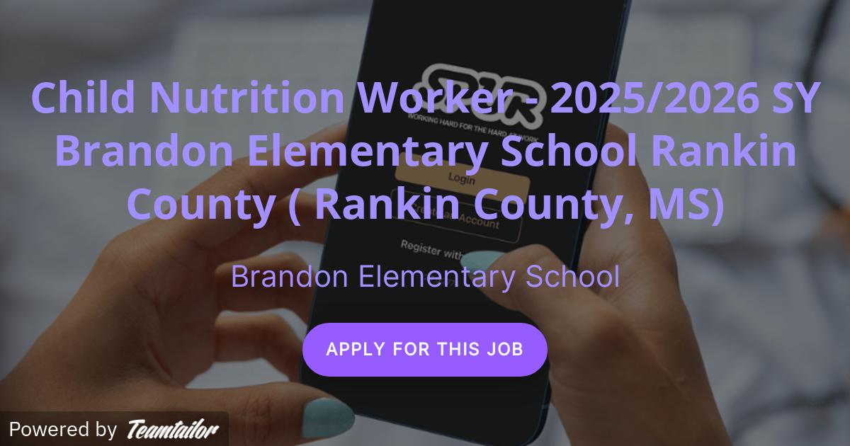 Child Nutrition Worker - 2025/2026 SY Brandon Elementary School Rankin ...