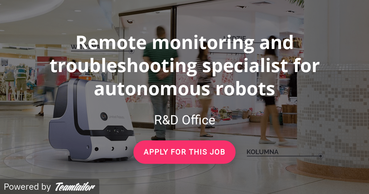 Remote monitoring and troubleshooting specialist for autonomous robots - United Robots