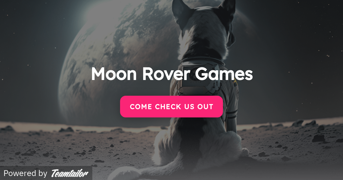A HUMAN-SIZED STUDIO WITH BIG AMBITION - Moon Rover Games