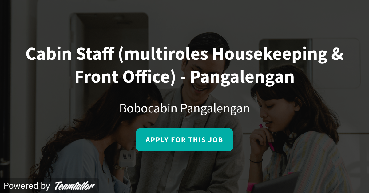 Cabin Staff (multiroles Housekeeping & Front Office) - Pangalengan ...
