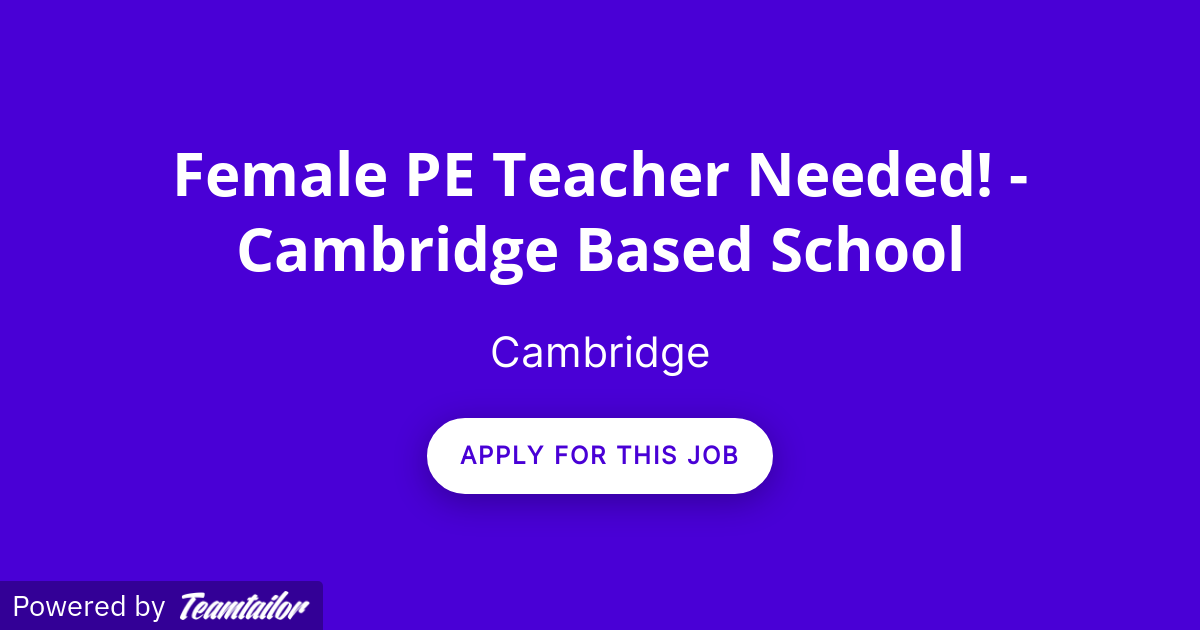 Female PE Teacher Needed! - Cambridge Based School - Perham Education ...