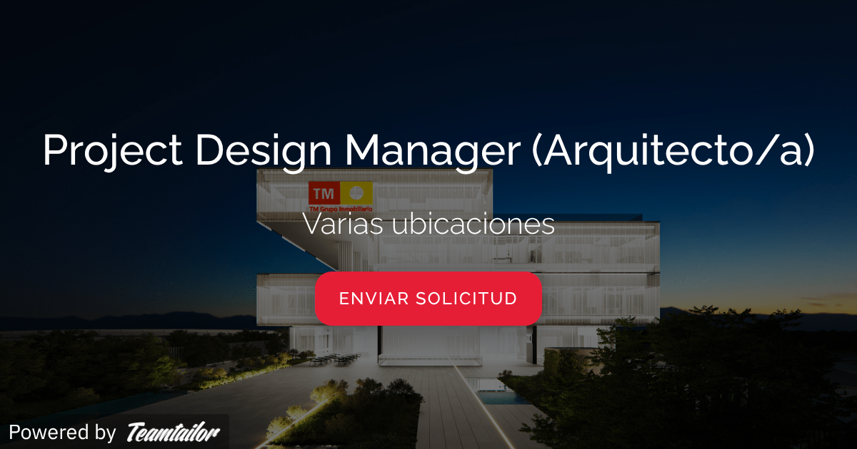 Project Design Manager (Arquitecto/a) - TM Grupo Inmobiliario