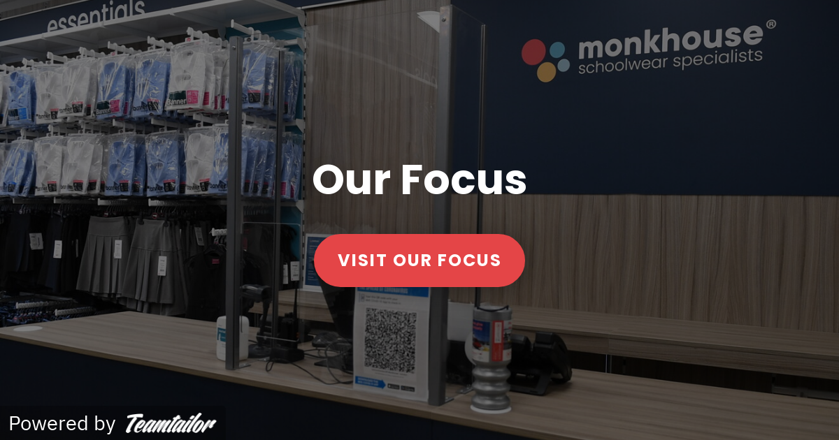 Our Focus - Monkhouse Schoolwear