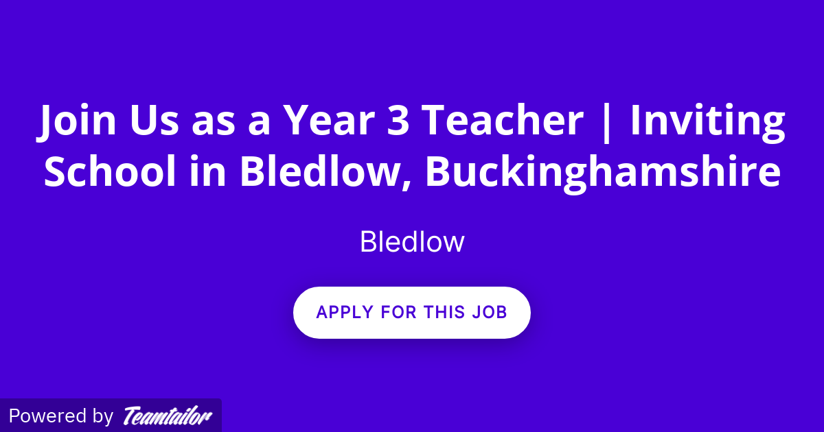 Join Us as a Year 3 Teacher | Inviting School in Bledlow ...