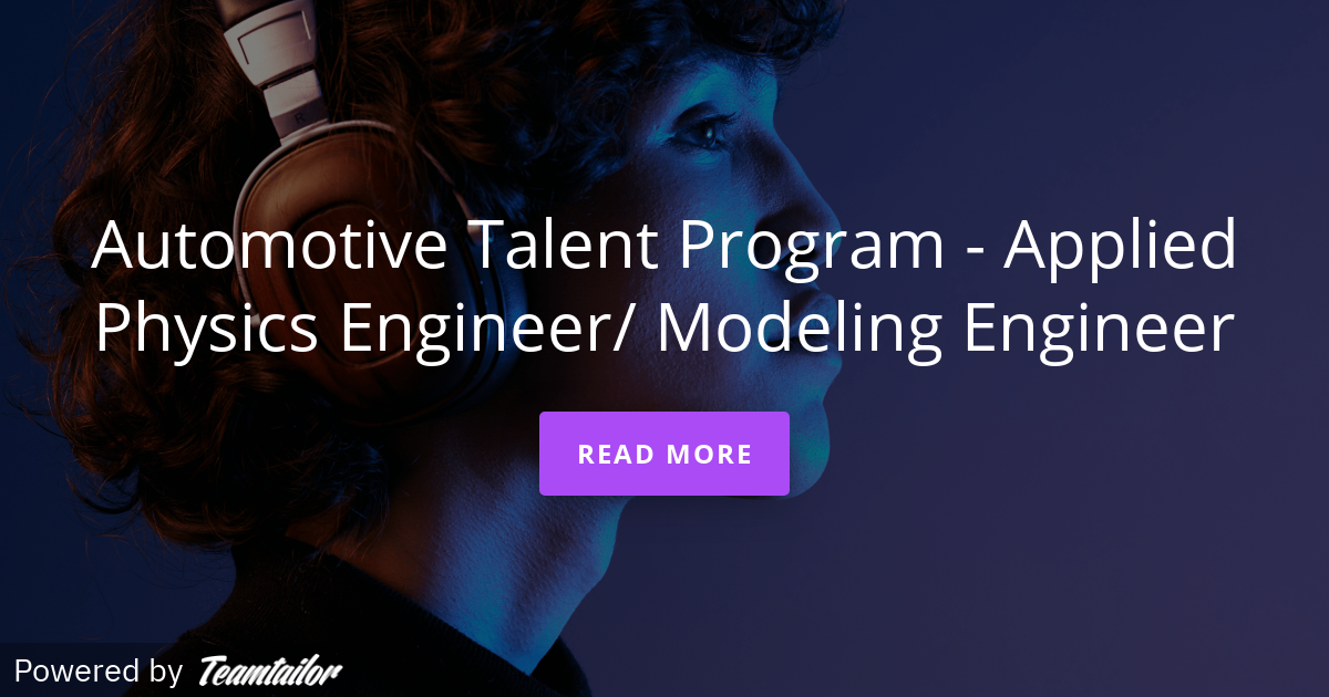 Automotive Talent Program - Applied Physics Engineer/ Modeling Engineer ...