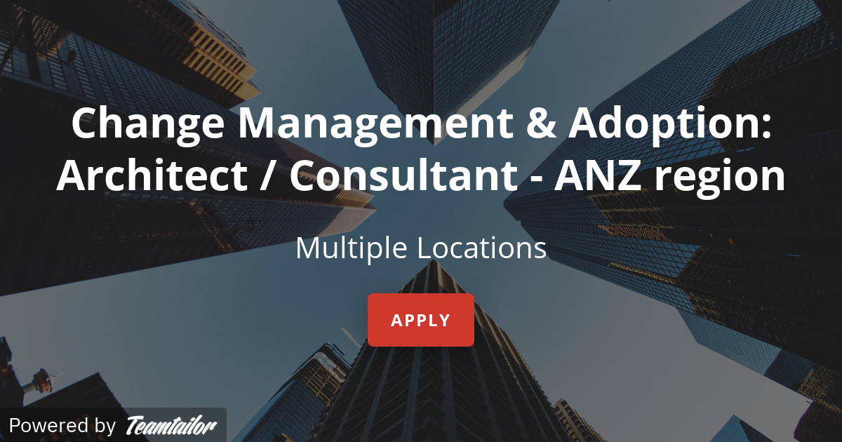 Change Management & Adoption: Architect / Consultant - ANZ region ...