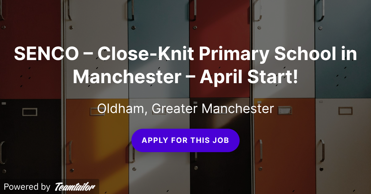 SENCO – Close-Knit Primary School in Manchester – April Start ...