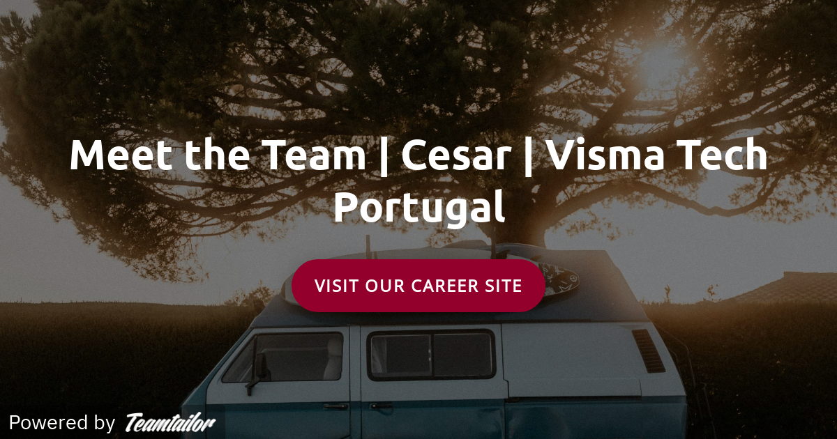 Meet the Team | Cesar | Visma Tech Portugal - Visma
