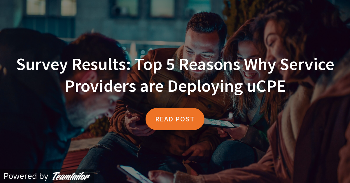 Survey Results: Top 5 Reasons Why Service Providers are Deploying uCPE ...