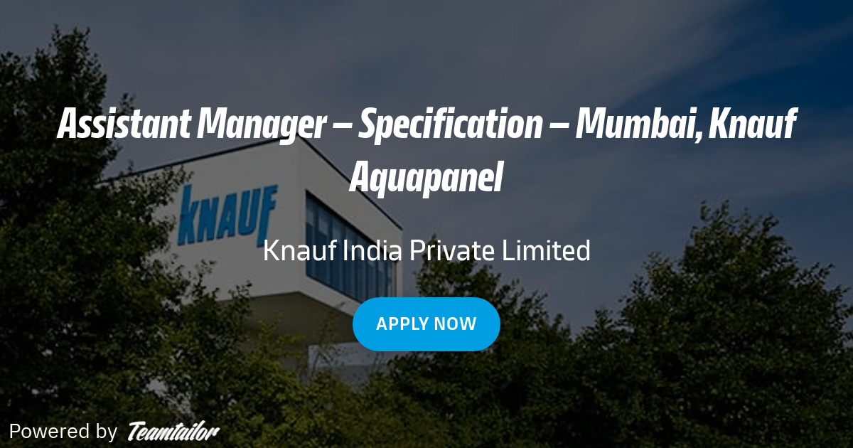 Assistant Manager – Specification – Mumbai, Knauf Aquapanel - Knauf MEASA