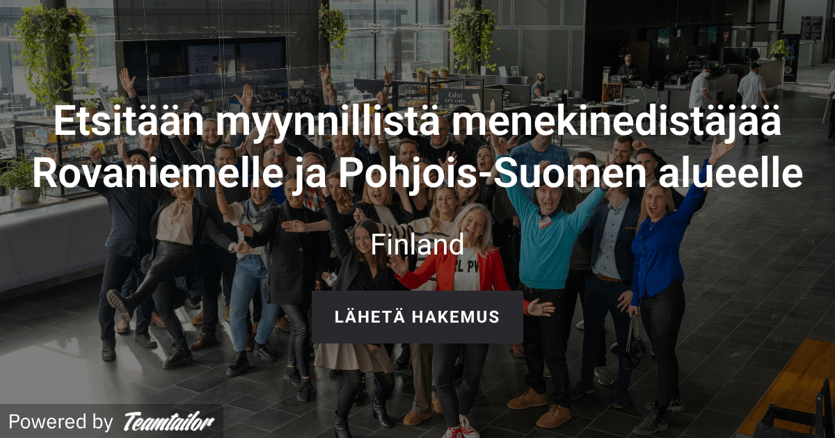 Etsitään myynnillistä menekinedistäjää Rovaniemelle ja Pohjois-Suomen ...