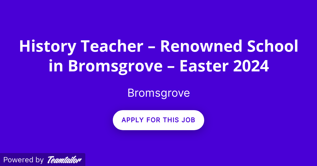 History Teacher – Renowned School in Bromsgrove – Easter 2024 - Wayman ...