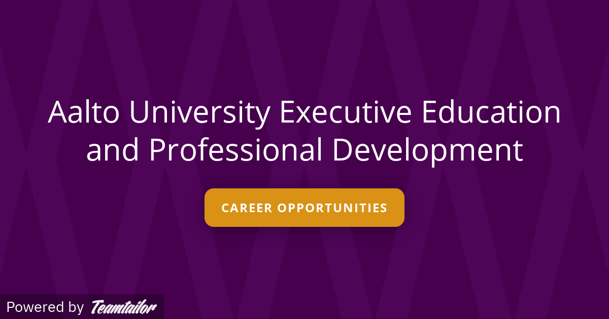 Join Us to Grow Leaders and Experts of Tomorrow - Aalto University ...