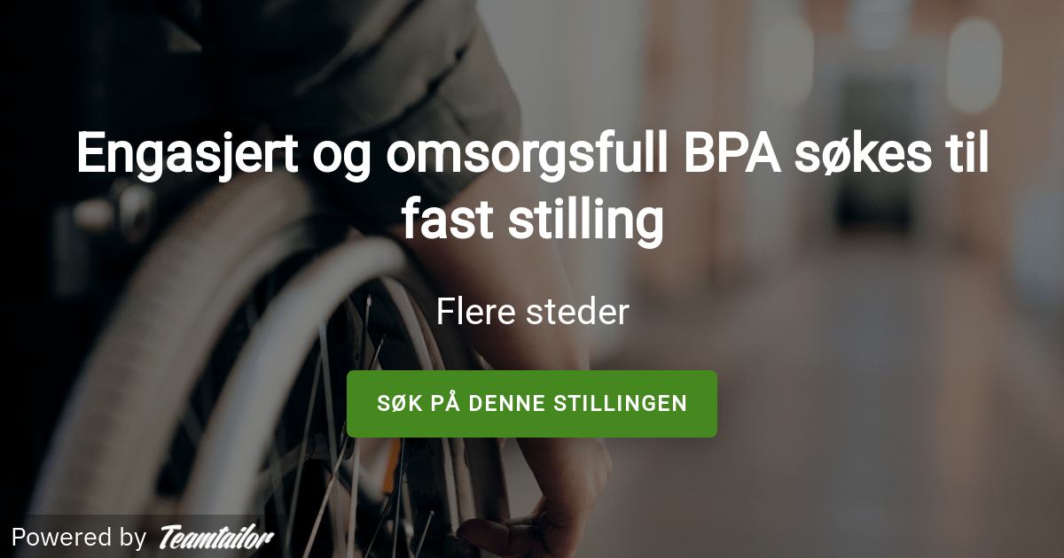 Engasjert og omsorgsfull BPA søkes til fast stilling - Ecura Hjemmetjenester og BPA
