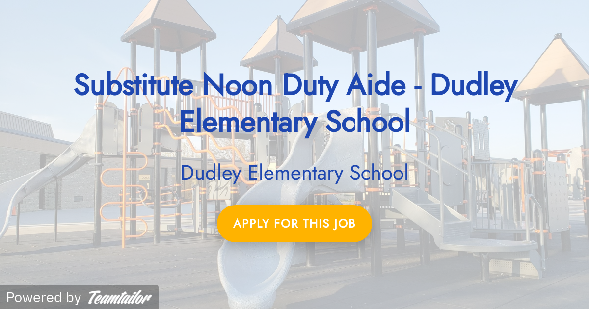 Substitute Noon Duty Aide - Dudley Elementary School - Center Joint ...