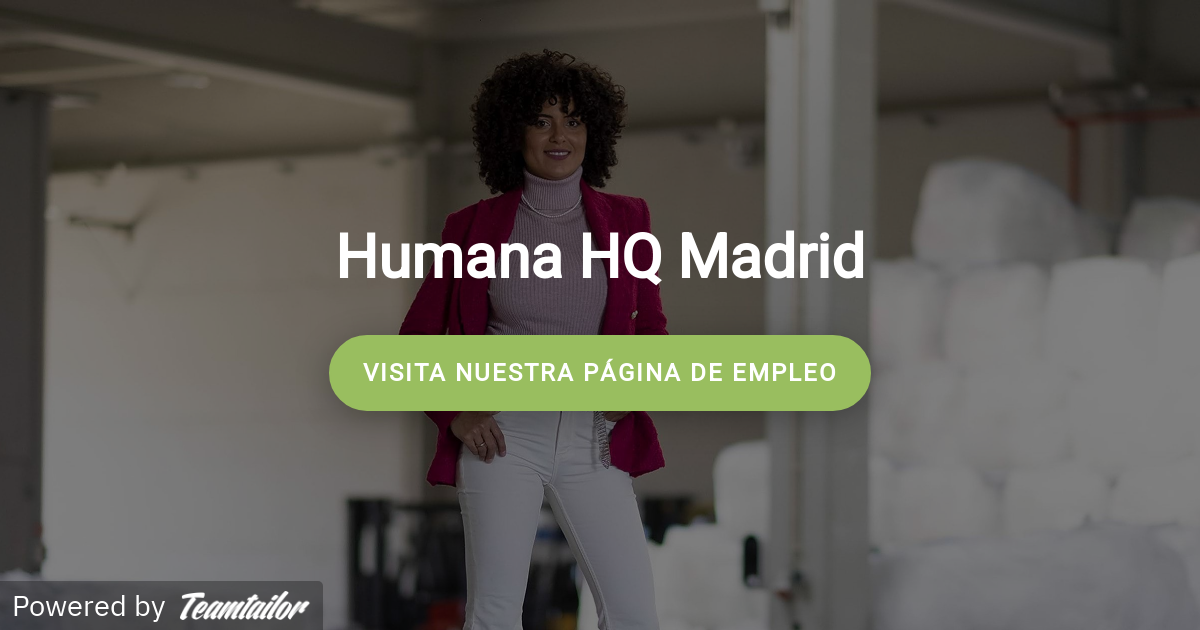 Humana en Madrid - Leganés - Humana Spain
