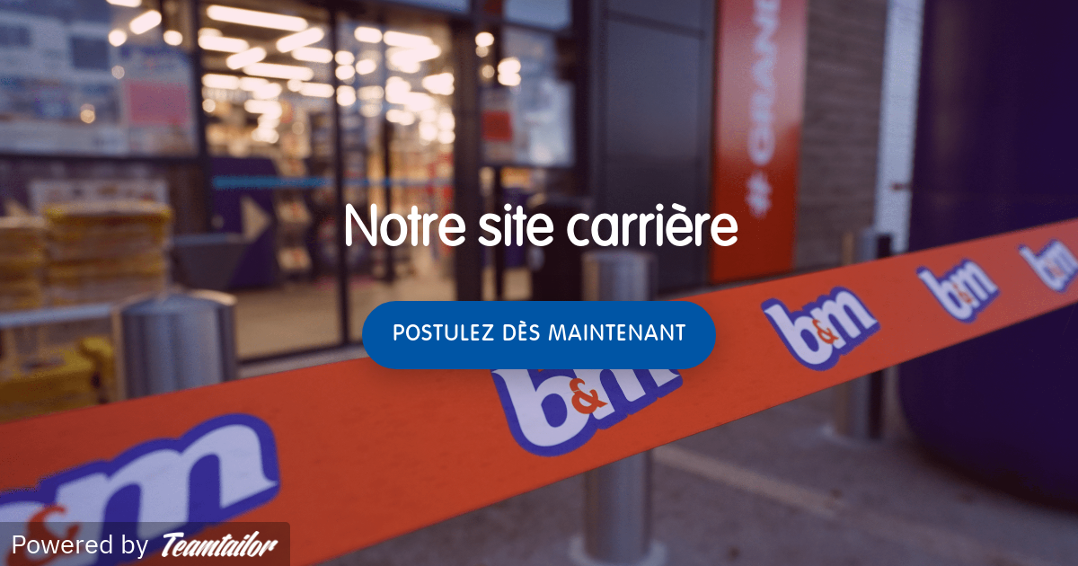Bienvenue sur notre site carrière - B&M France
