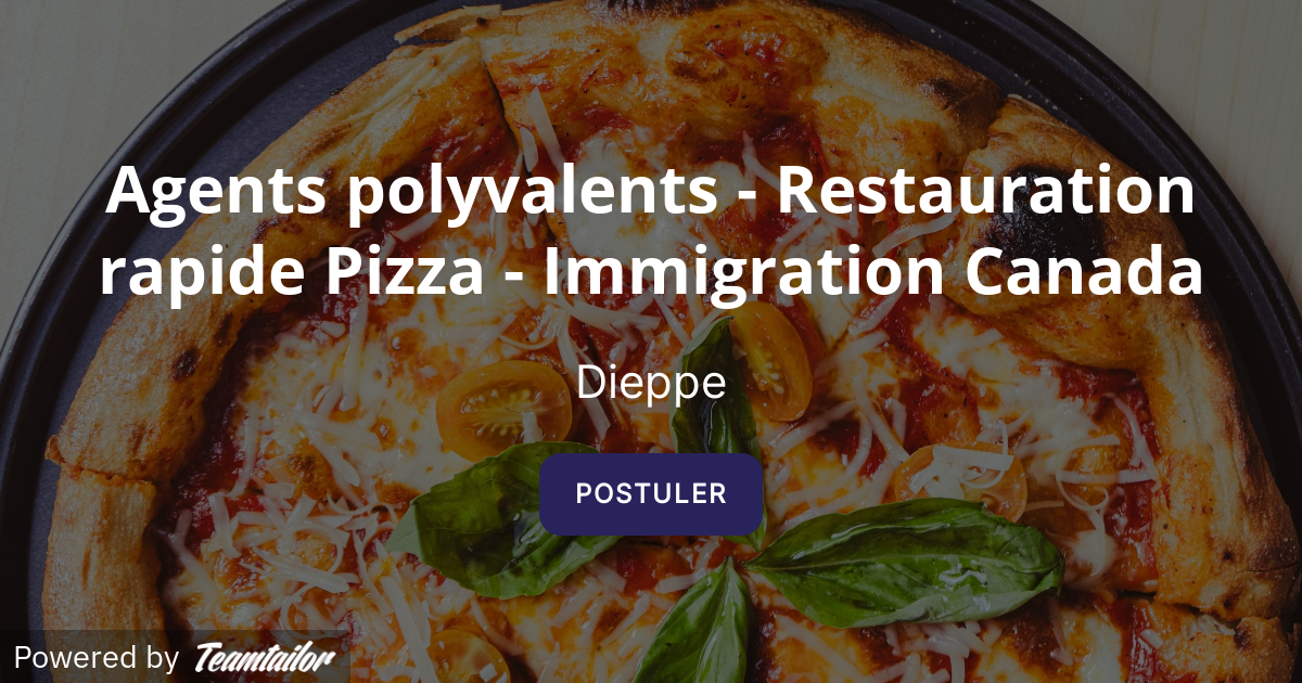Agents polyvalents - Restauration rapide Pizza - Immigration Canada ...