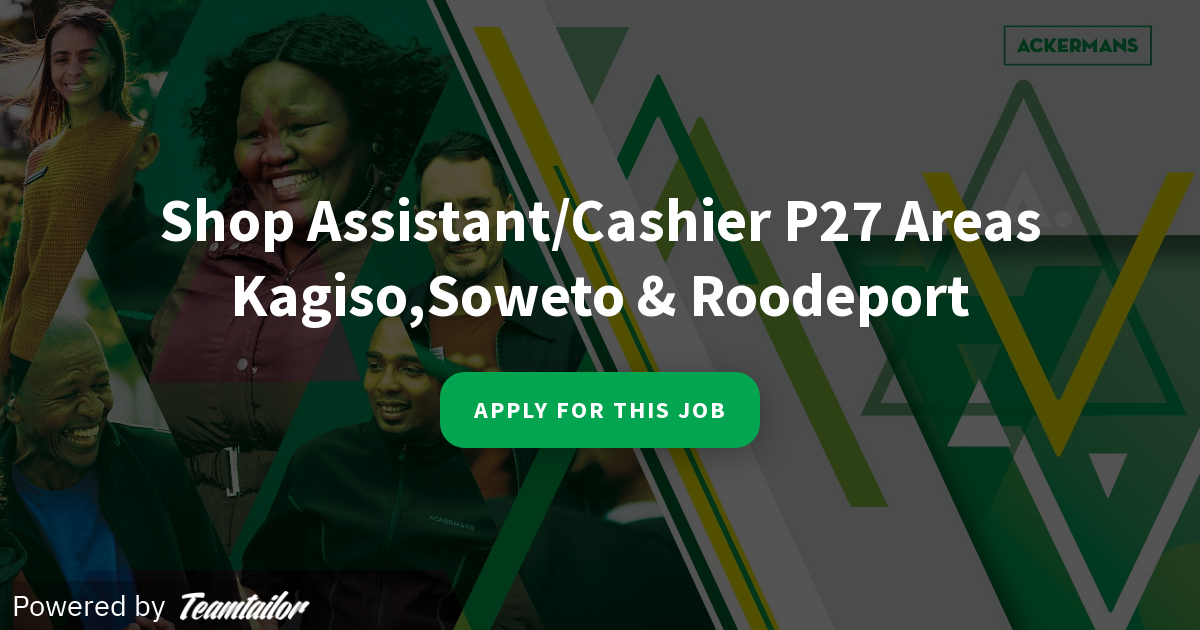 Shop Assistant/Cashier P27 Areas Kagiso,Soweto & Roodeport - Ackermans