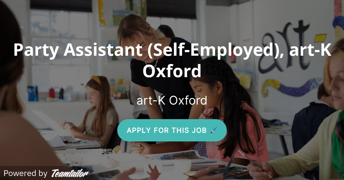 Party Assistant (Self-Employed), art-K Oxford - art-K