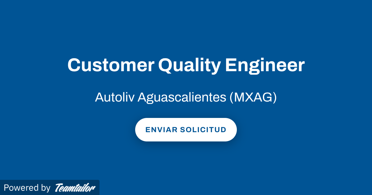Customer Quality Engineer - Autoliv Mexico