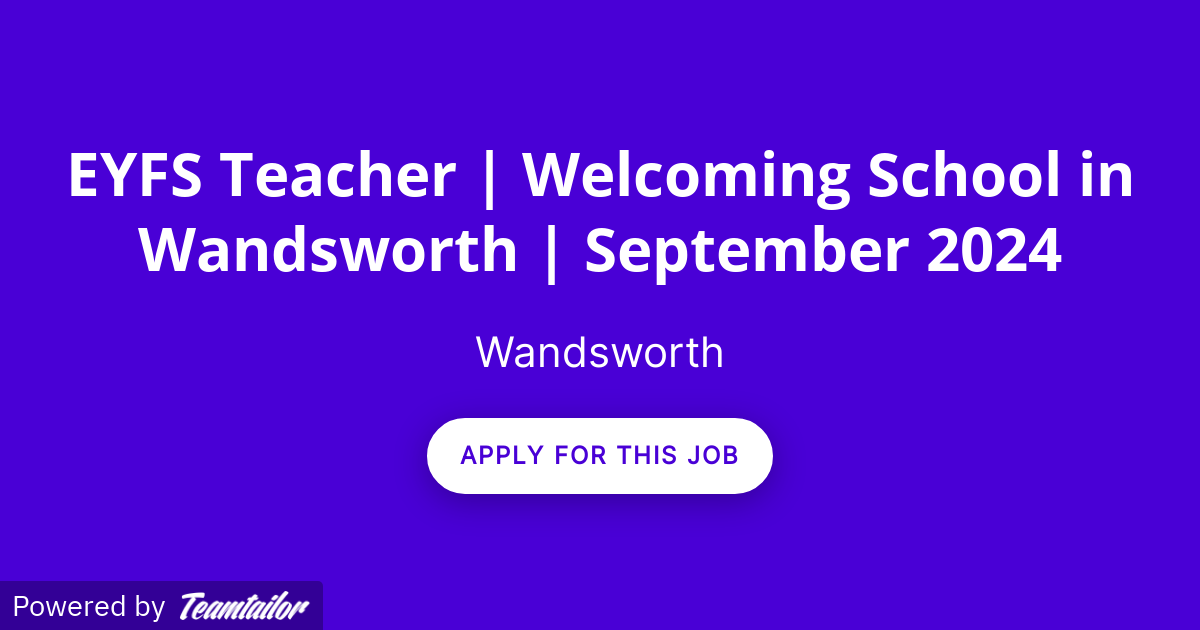 EYFS Teacher | Welcoming School in Wandsworth | September 2024 - Wayman ...