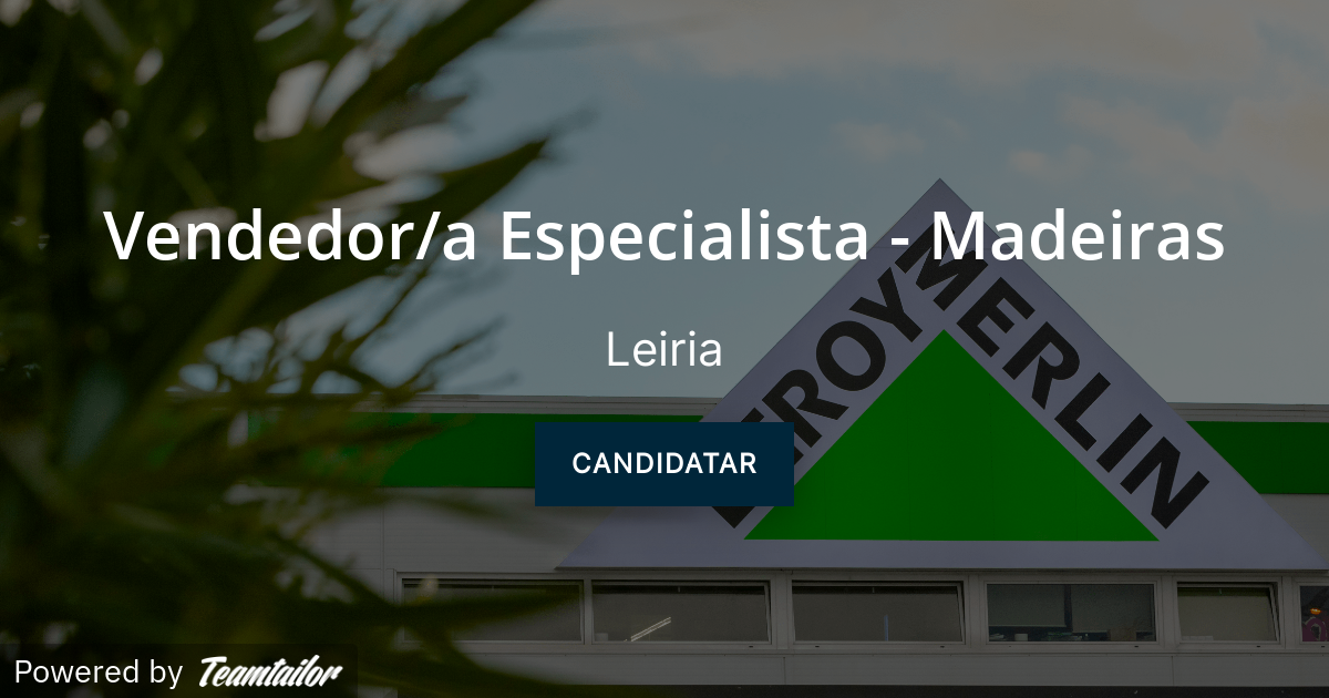 Vendedor/a Especialista - LEROY MERLIN Portugal