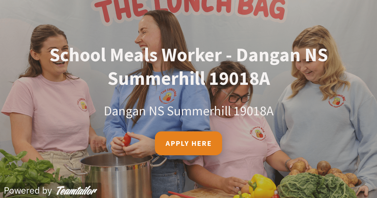 School Meals Worker - Dangan NS Summerhill 19018A - The Lunch Bag
