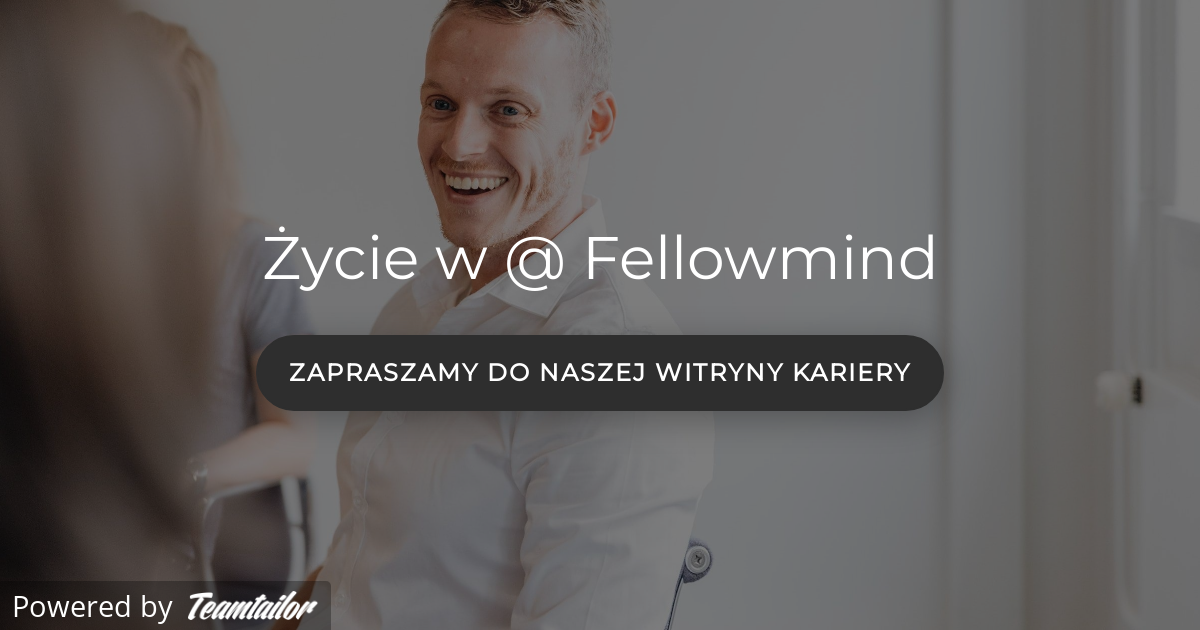 Życie w @ Fellowmind - Fellowmind Poland