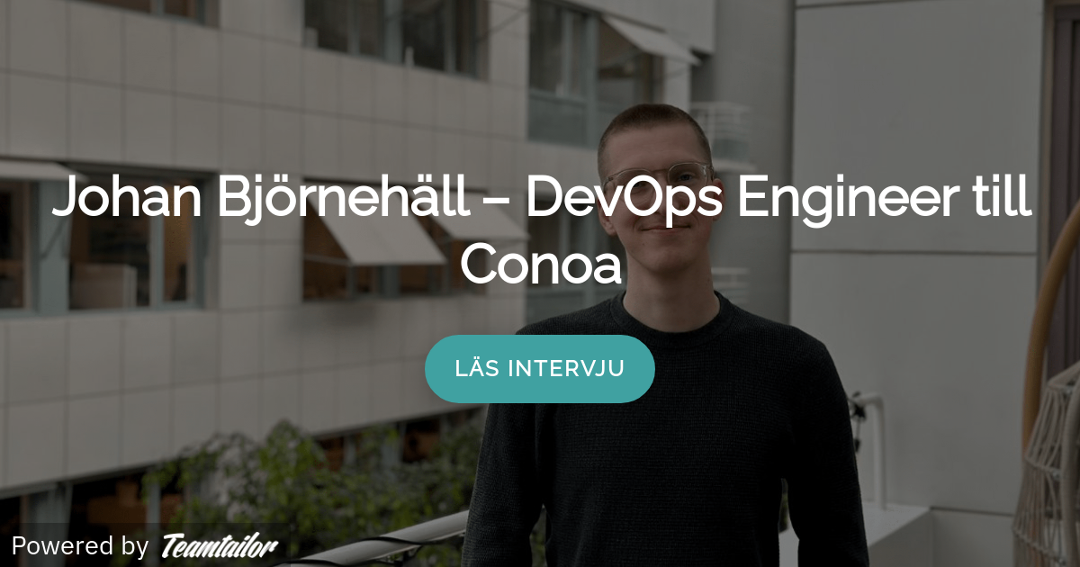 Johan Björnehäll – DevOps Engineer - Nyheter och inlägg - Conoa