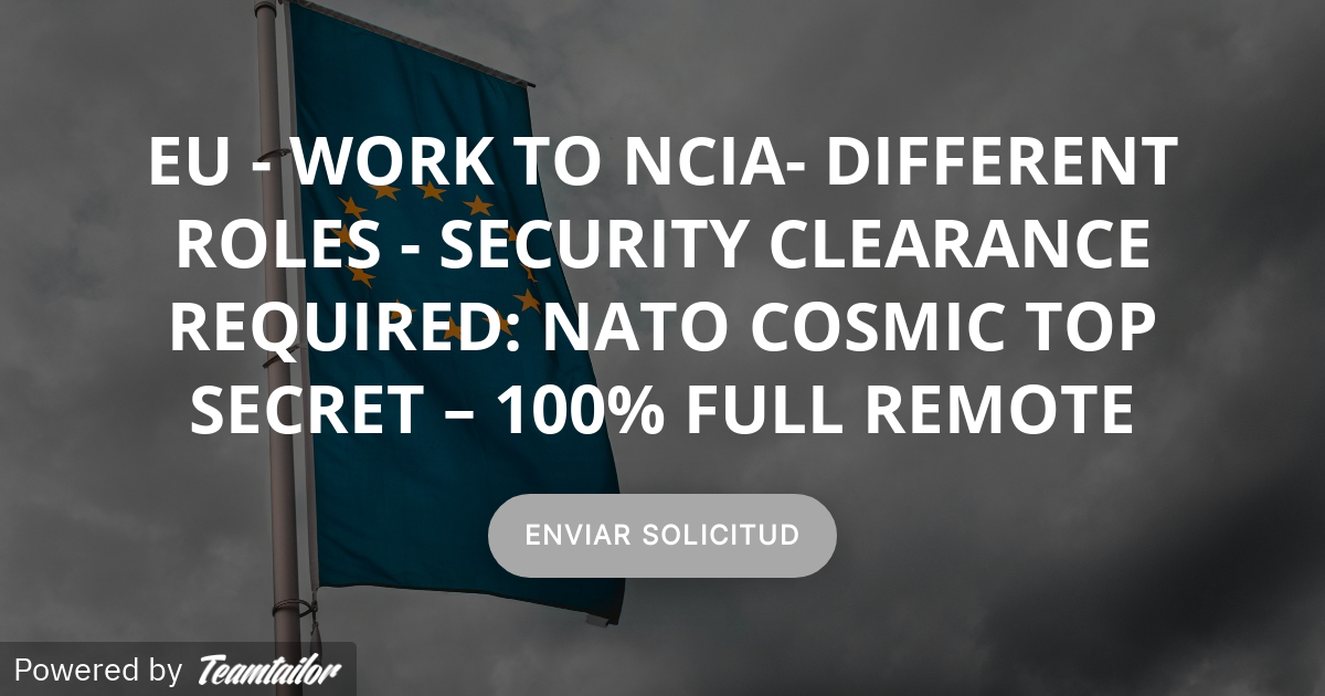 EU - WORK TO NCIA- DIFFERENT ROLES - SECURITY CLEARANCE REQUIRED: NATO ...