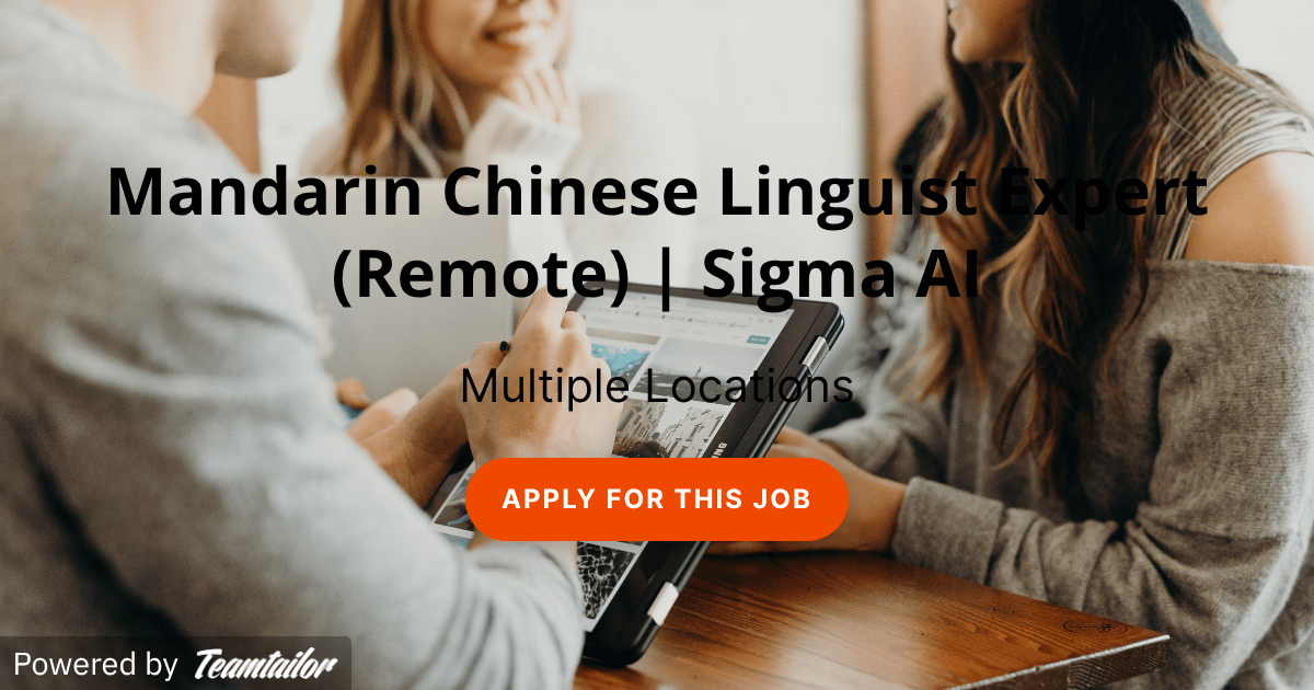 Mandarin Chinese Linguist Expert (Remote) | Sigma AI - Sigma Group