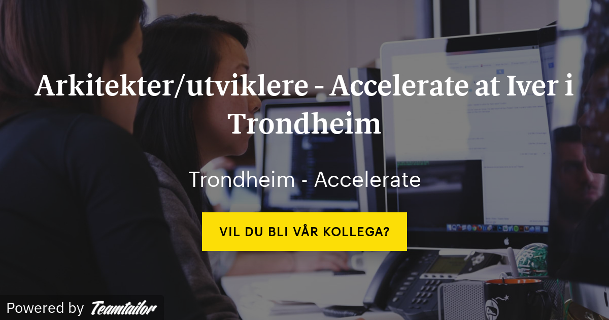 Arkitekter/utviklere - Accelerate at Iver i Trondheim - Iver Norge