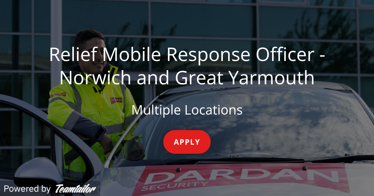 Relief Mobile Response Officer - Norwich and Great Yarmouth - Dardan ...